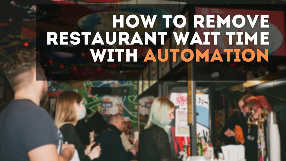 Remove Restaurant Wait Time with Automation - New tech behind a ...